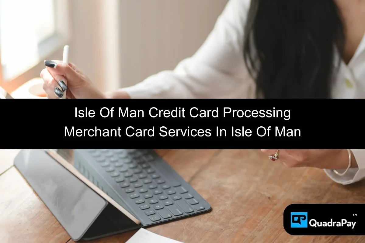 Isle Of Man Merchant Account | Merchant Card Services IOM